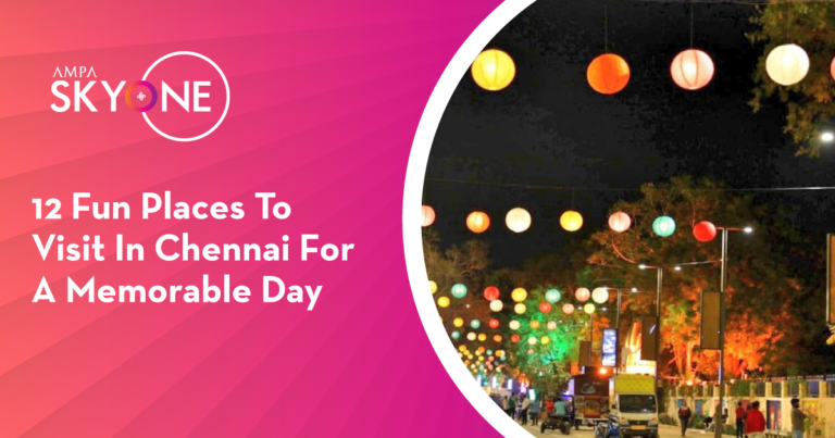 12 Fun Places To Visit In Chennai For A Memorable Day | Ampa